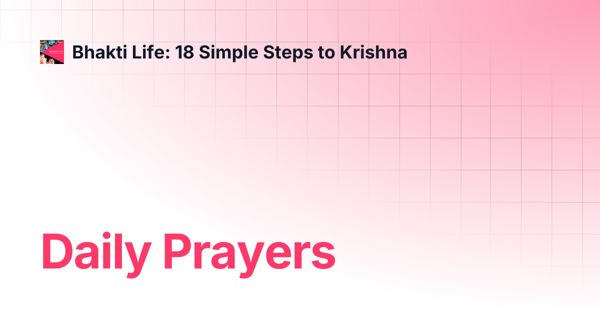 Daily Prayers | Bhakti Life: 18 Simple Steps to Krishna